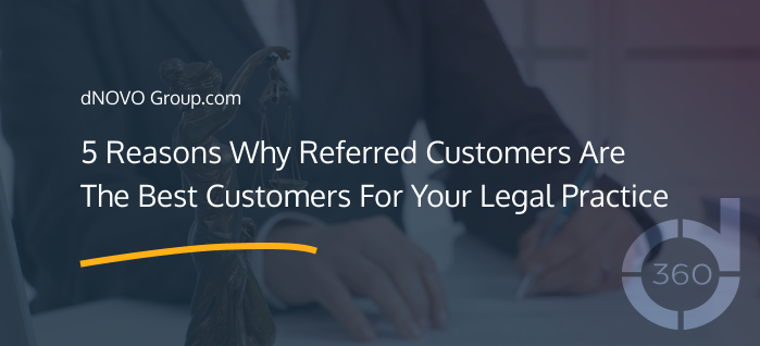 5 Reasons Why Referred Customers Are The Best Customers For Your Legal ...